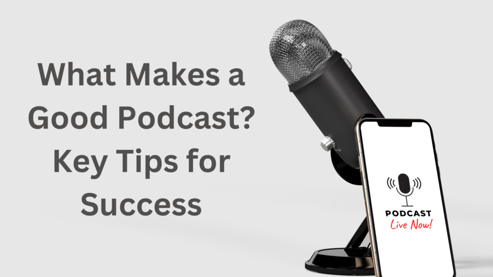 What Makes a Good Podcast? Key Tips for Success - Affordable ...